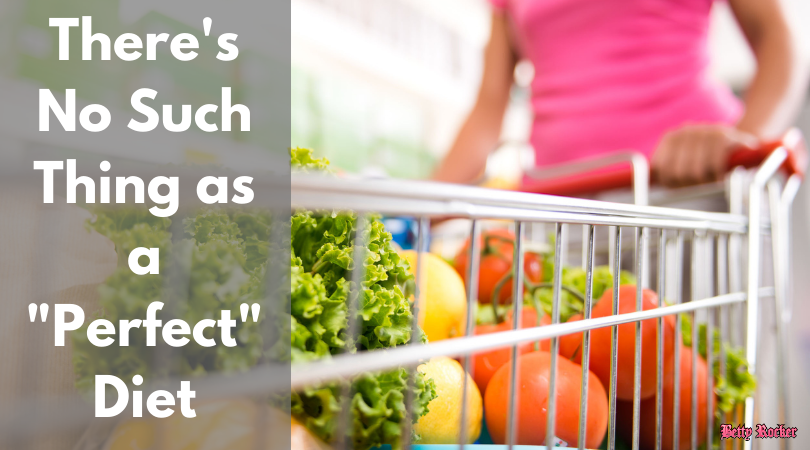 There's No Such Thing as a Perfect Diet - The Betty Rocker
