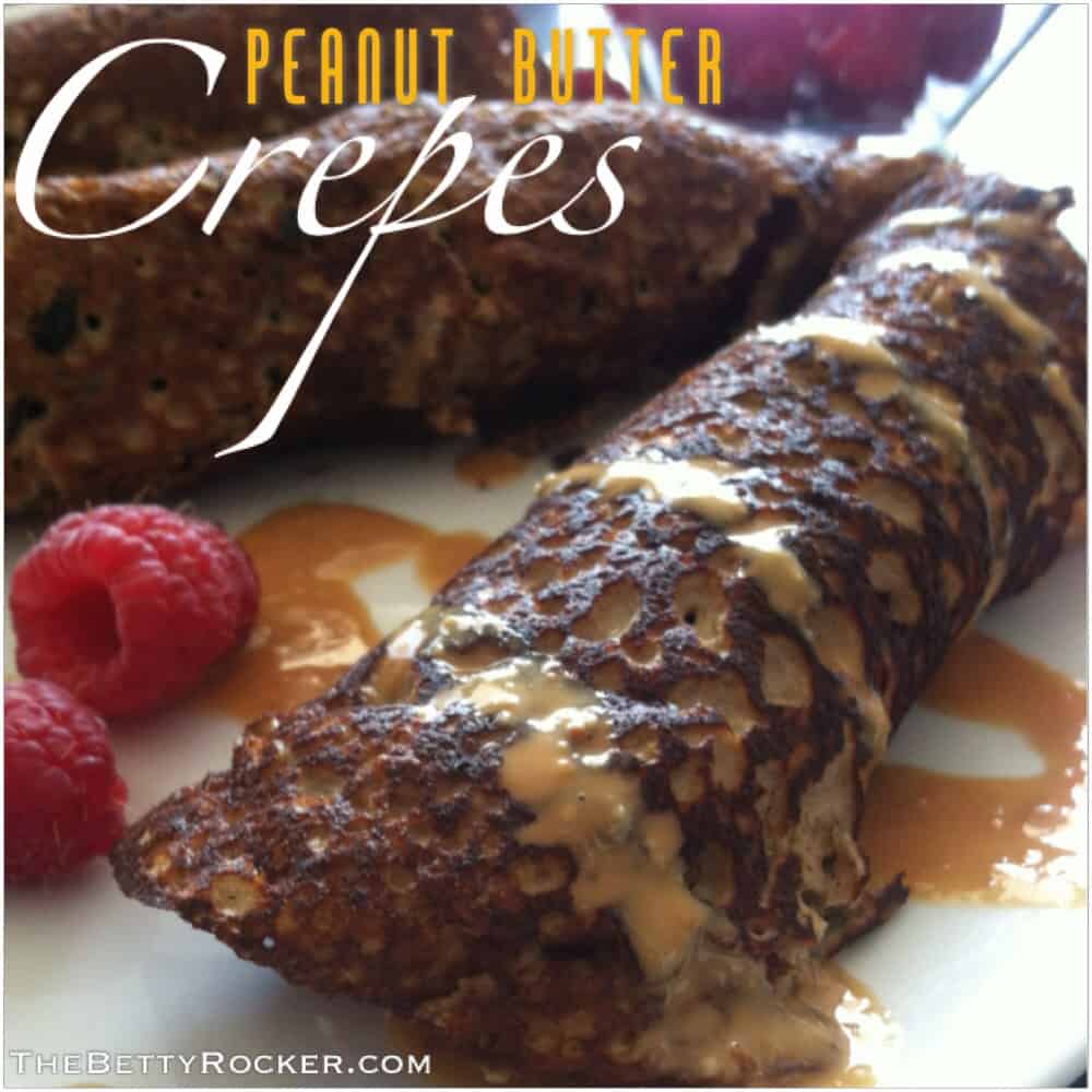 Peanut Butter Protein Crepes (gluten and dairy free) - The Betty Rocker