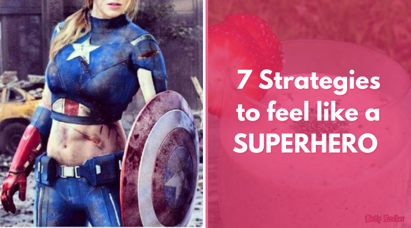 7 Strategies to Feel Like a Superhero Anytime - The Betty Rocker
