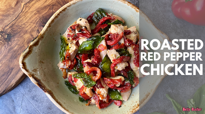 Roasted Red Pepper Chicken - The Betty Rocker