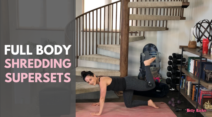 Full Body Shredding Supersets - The Betty Rocker